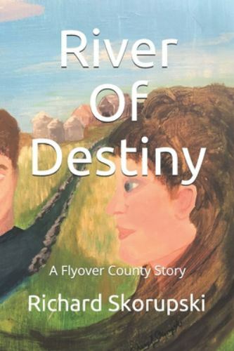 River Of Destiny: A Flyover County Novel by Skorupski, Richard, Like ...