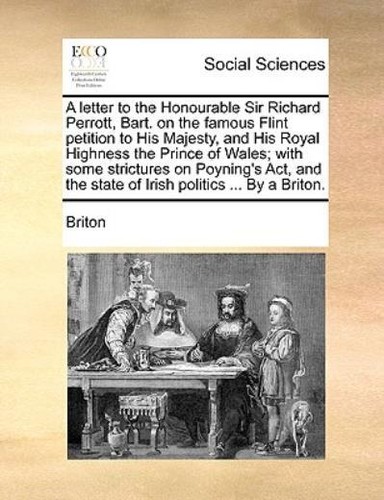 A Letter to the Honourable Sir Richard Perrott, Bart on the Famous ...