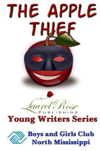 The Apple Thief: Boys and Girls Club Northwest Mississippi: Volume 1 ...