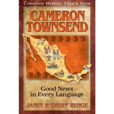 Cameron Townsend: Good News in Every Language (Christian Heroes Then ...
