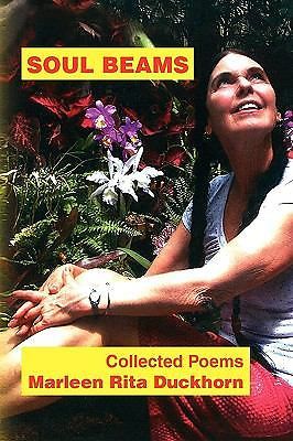 Soul Beams : Collected Poems by Marleen Rita Duckhorn (2009, Trade ...