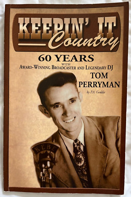 Keepin' It Country - 60 Years with Tom Perryman by P.A. Geddie - SIGNED ...