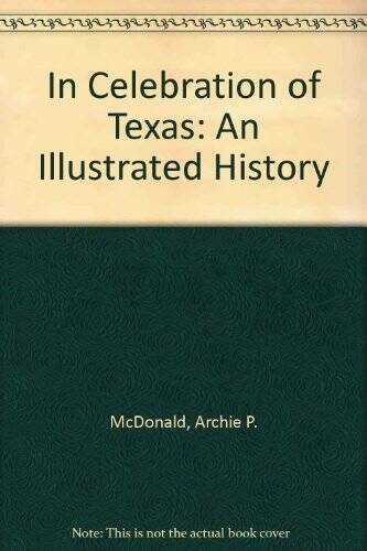 In Celebration of Texas: An Illustrated History - Hardcover - GOOD ...