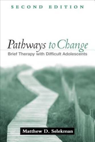 Pathways to Change, Second Edition: Brief Therapy with Difficult Adol ...