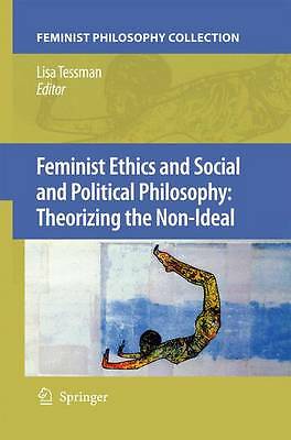Feminist Ethics and Social and Political Philosophy: Theorizing the Non ...