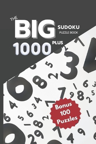 The Big Sudoku Puzzle Book: From Easy to Hard with 100 Bonus Hard ...