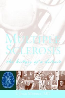 Multiple Sclerosis: The History of a Disease by Murray, T. Jock ...