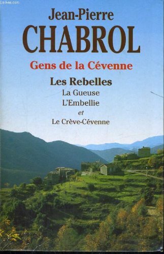Les rebelles: les rebelles, la gueuse, l'embellie et le creve-cevenne ...