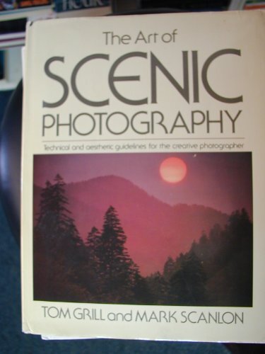 Art of Scenic Photography By Tom Grill, Mark Scanlon | eBay