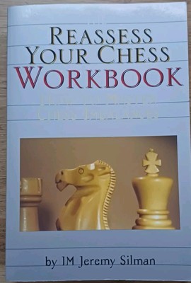 The Reassess Your Chess Workbook, Jeremy Silman, 9781890085056 ...