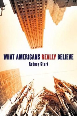 What Americans Really Believe by Rodney Stark (English) Paperback Book ...