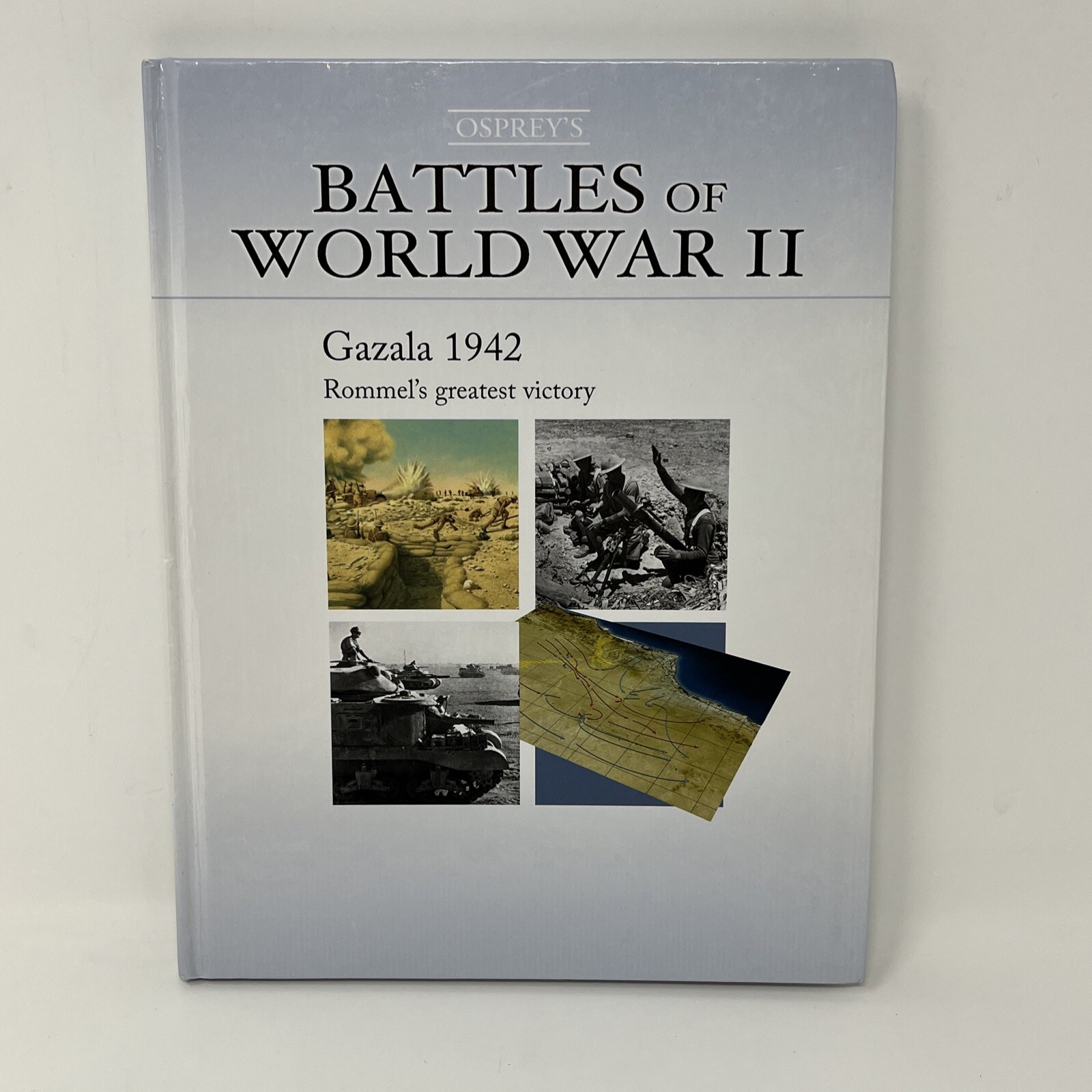 Osprey’s Battles Of WWII: Gazala 1942 - Rommel’s Greatest Victory Ken ...