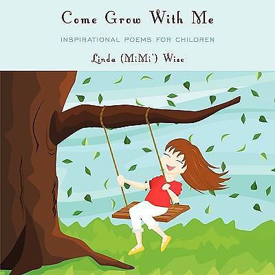 Come Grow with Me : Inspirational Poems for Children by Linda (Mimi ...