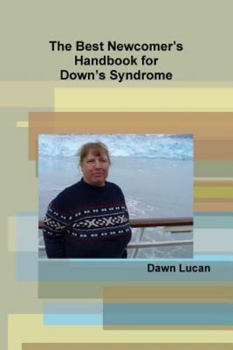 Best Newcomer's Handbook for down's Syndrome by Dawn Lucan (2013, Trade ...