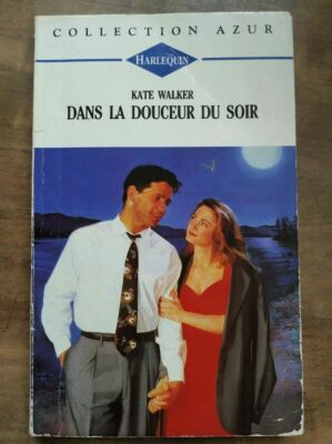 Kate Walker - Dans La Douceur du Soir / Harlequin Collection Azur 1994 ...