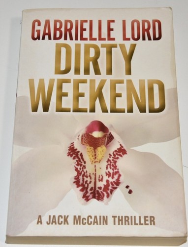 DIRTY WEEKEND by Gabrielle Lord - Jack McCain Thriller - Paperback ...
