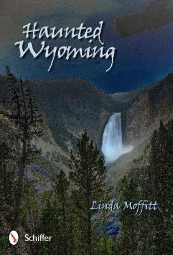 Linda Moffitt Haunted Wyoming (Poche) 9780764338960 | eBay