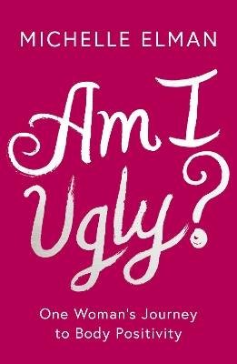 Am I Ugly?, Michelle Elman, Paperback | eBay UK
