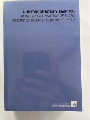 A History of Botany 1860-1900 : Being A Continuation of Sachs History ...