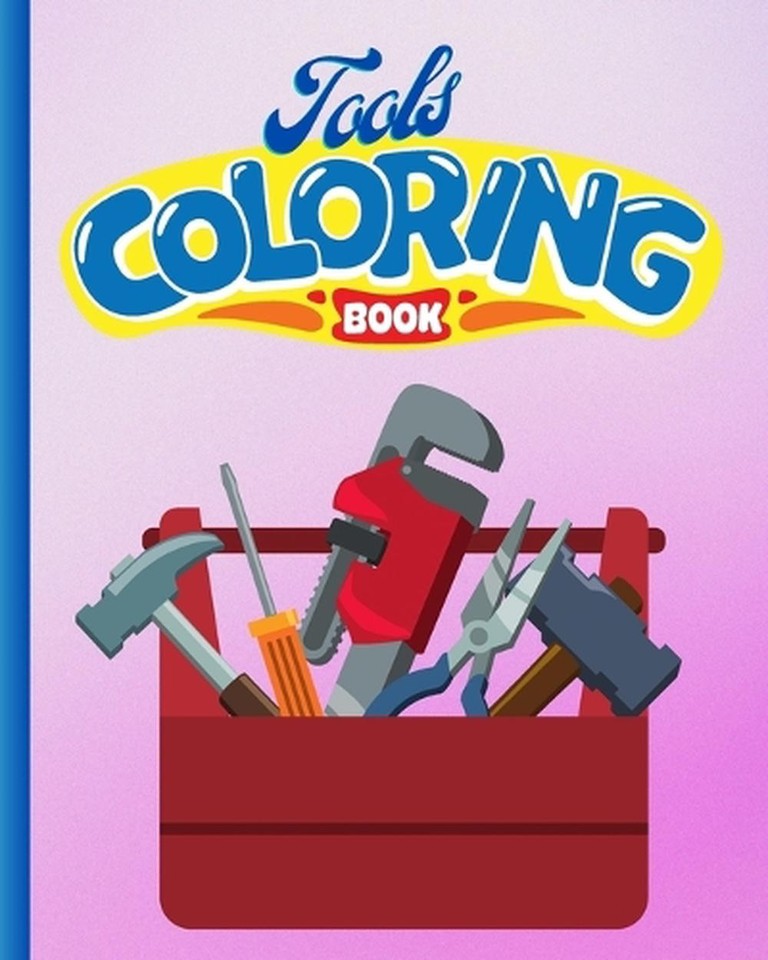 Tools Coloring Book For Kids: Coloring Pages of Construction Tools ...