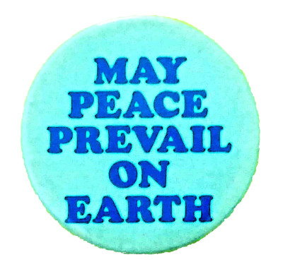 MAY PEACE PREVAIL ON EARTH - 1987 Peace Pole Project peace button ...