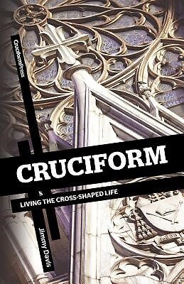 Cruciform: Living the Cross-Shaped Life by Davis, Jimmy -Paperback ...