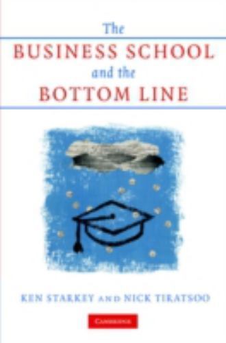 Business School and the Bottom Line by Nick Tiratsoo and Ken Starkey ...