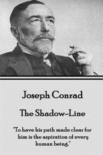 Joseph Conrad - the Shadow-Line : To Have His Path Made Clear for Him ...