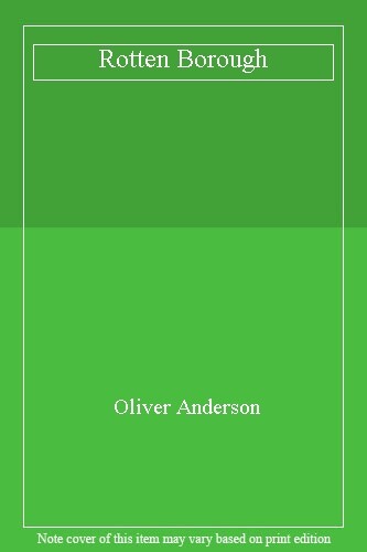 Rotten Borough By Oliver Anderson | eBay