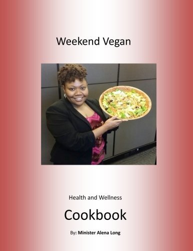 Weekend Vegan Health and Wellness Cookbook 9781508862307 Fast Free ...