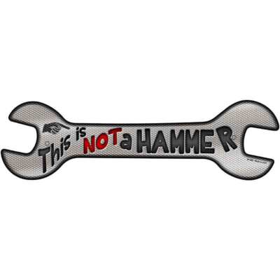 This Is Not A Hammer Novelty Metal Wrench Sign W-069 17" x 5" | eBay