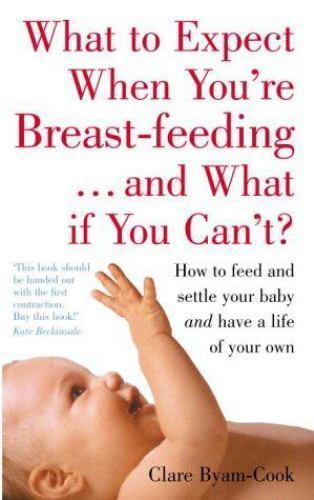 What to Expect When You're Breast-Feeding... and What If You Can't ...