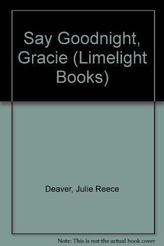 Say Goodnight, Gracie (Limelight ... by Deaver, Julie Reece Paperback ...