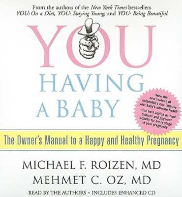 You: Having a Baby: The Owner's Manual to a Happy and Healthy Pregnancy ...