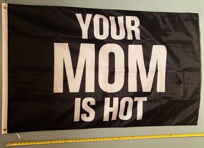 Mom FLAG FREE USA SHIP Your Mom Is Hot Milfs Sexy Naughty Poster USA ...