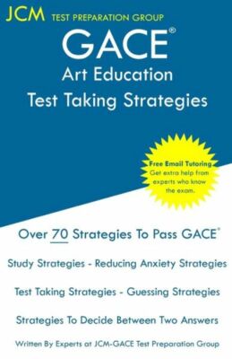 Gace Art Education - Test Taking Strategies: Gace 109 Exam - Gace 110 ...