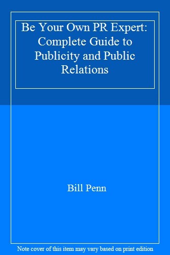 Be Your Own PR Expert: Complete Guide to Publicity and Public Re | eBay