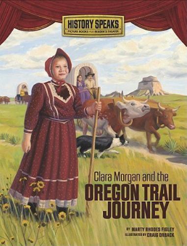 Clara Morgan and the Oregon Trail Journey by Figley, Marty Rhodes ...