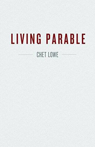 Living Parable - Paperback By Chet Lowe - VERY GOOD 9780996850100| eBay