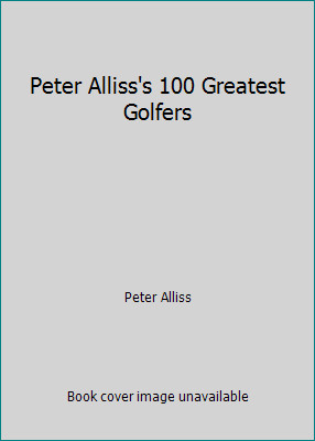 Peter Alliss's 100 Greatest Golfers by Peter Alliss | eBay