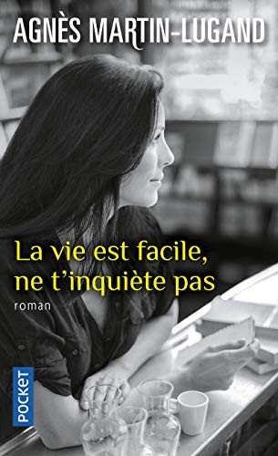 LA VIE EST FACILE, NE T'INQUIETE PAS (ROMAN CONTEMPORAIN) By Agnes ...