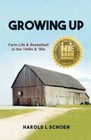 Growing Up: Farm Life Basketball in the 1940s 50s - Paperback - GOOD ...