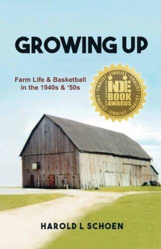 Growing Up: Farm Life Basketball in the 1940s 50s - Paperback - GOOD ...