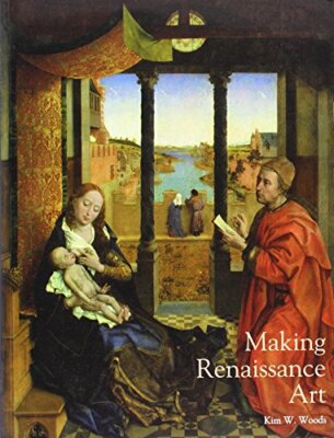 Making Renaissance Art: Renaissance Ar..., Woods, Kim W 9780300121896 | eBay