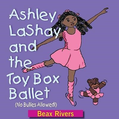 Ashley LaShay and The Toy Box Ballet: (No Bullies Allowed!) by Rivers ...