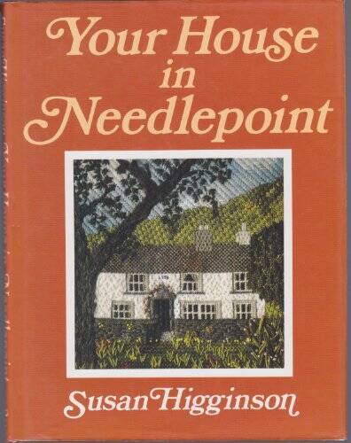Your House in Needlepoint - Hardcover By Higginson, Susan - GOOD | eBay