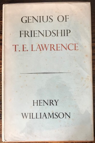 GENIUS OF FRIENDSHIP T E LAWRENCE HENRY WILLIAMSON 1941 FIRST EDITION ...