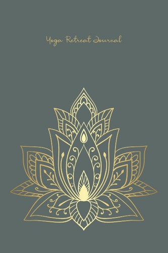 Yoga Retreat Journal: A Supportive and Transformational Journal for ...