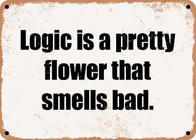 METAL SIGN - Logic is a pretty flower that smells bad. | eBay