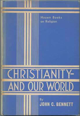 John C BENNETT / Christianity and Our World Hazen Books on Religion ...